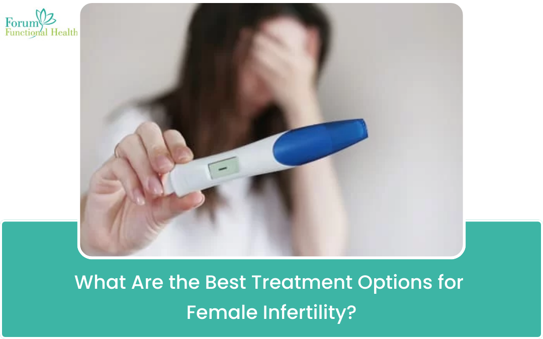 Best Treatment for Female Infertility | Forum Functional Health